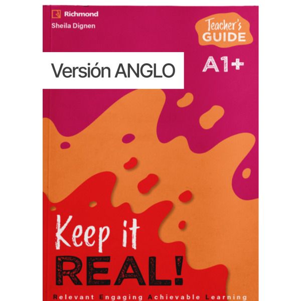 Keep it Real! A1+ Teacher's Guide - VERSION EXCLUSIVA PARA ANGLO